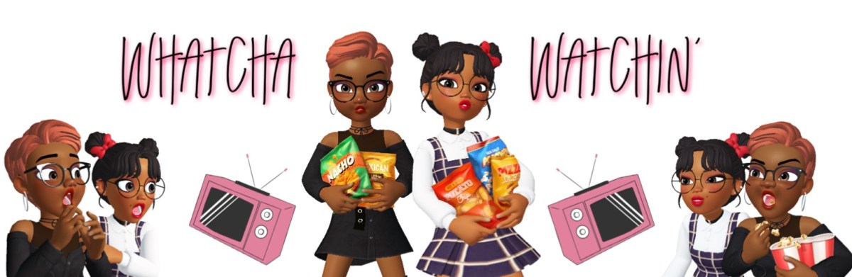 Whatcha Watchin’ – January 11th – Season Two of 2020 – Unbothered Unnies